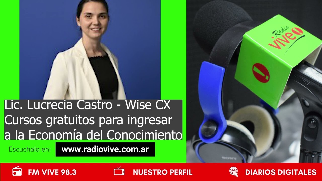 La Lic. Lucrecia Castro de WISE CX nos invita a los cursos para sumarse a la Economía del ...